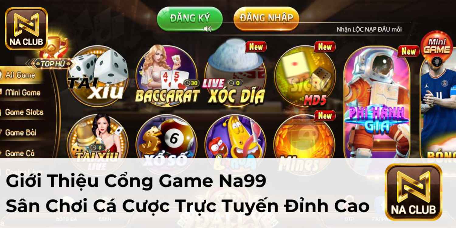 Giới Thiệu Cổng Game Na99 - Sân Chơi Cá Cược Trực Tuyến Đỉnh Cao